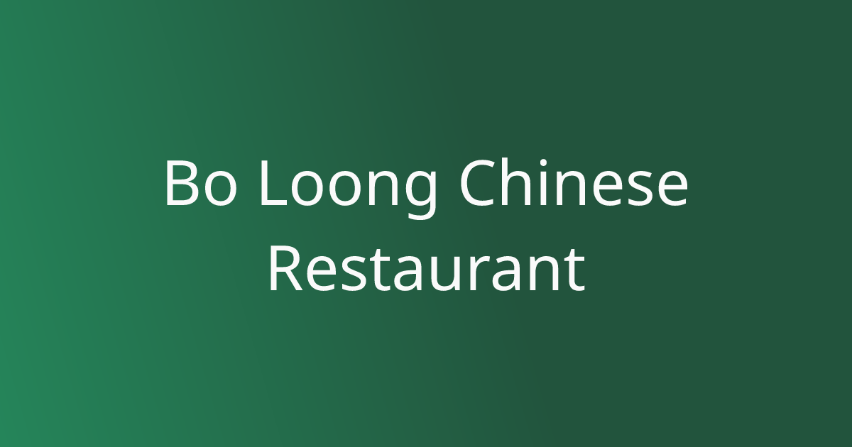 Order Authentic Chinese Online | Bo Loong Chinese Restaurant - Pickup ...